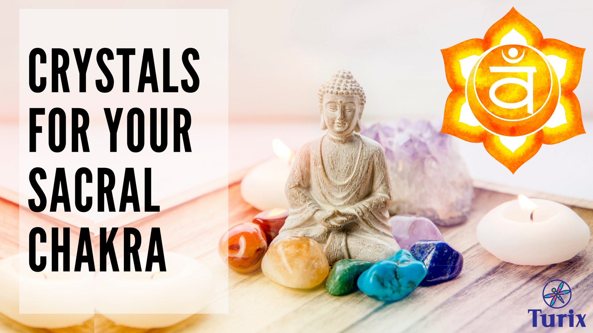 3 Most Powerful Crystals for Sacral Chakra – Turix Crystals