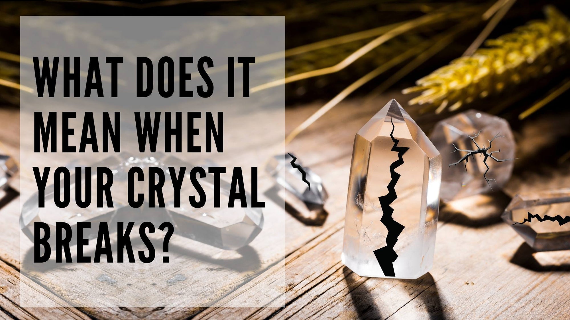What does it mean when my crystal breaks? – Turix Crystals